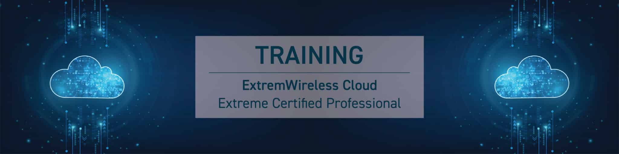 ExtremeWireless Cloud Training | Extreme Certified Professional, 11/07/2024